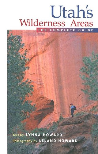 Utah's Wilderness Areas: The Complete Guide – Public Lands Interpretive ...